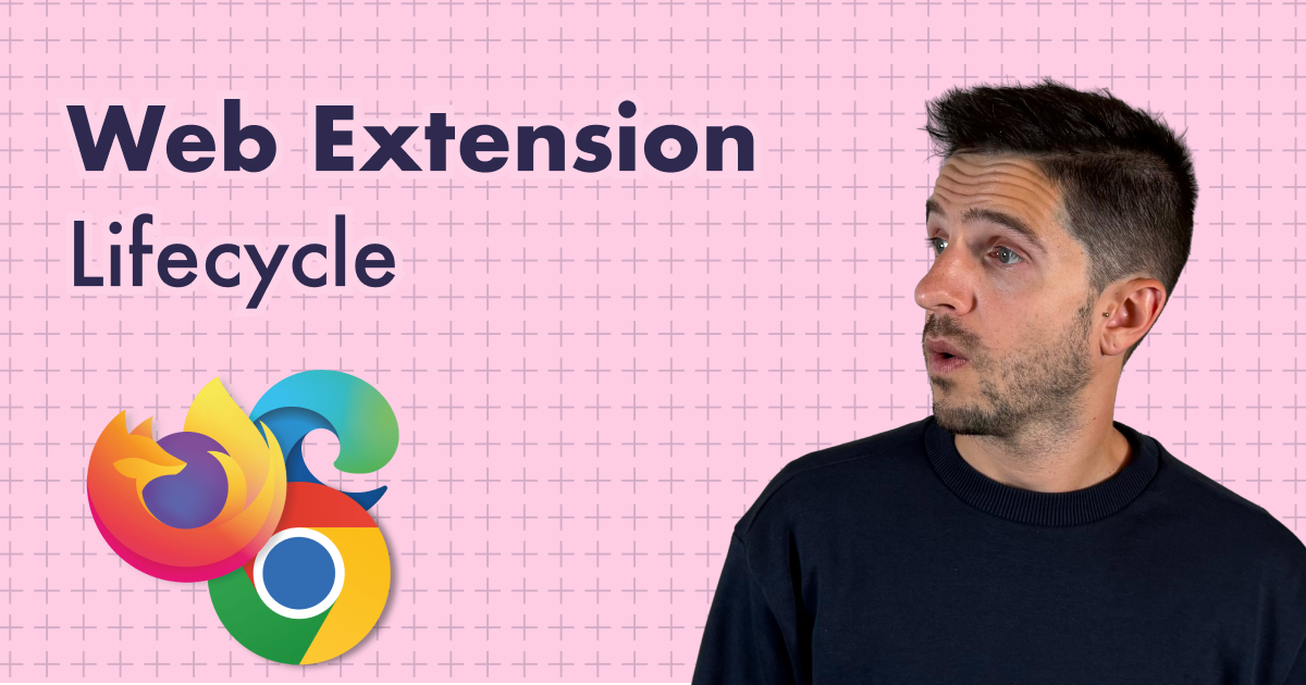 Web Extension Lifecycle - Web Extension Tutorial